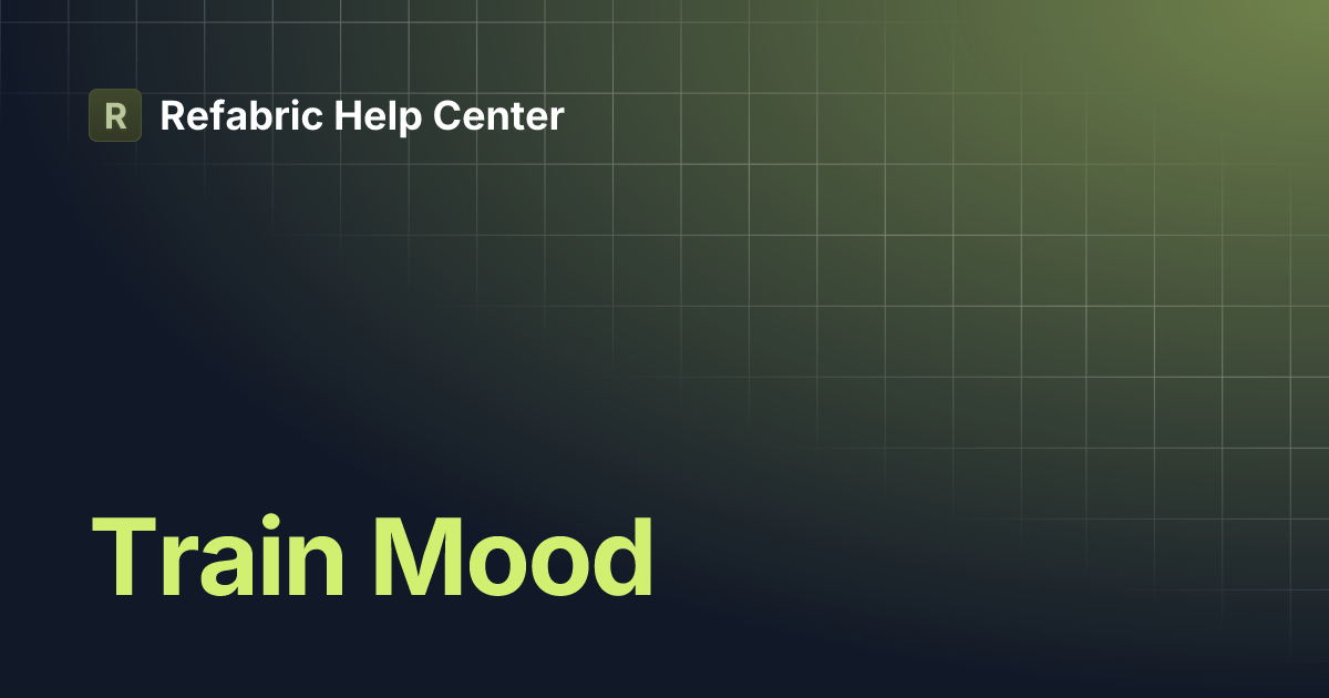 Train Mood | Refabric Help Center