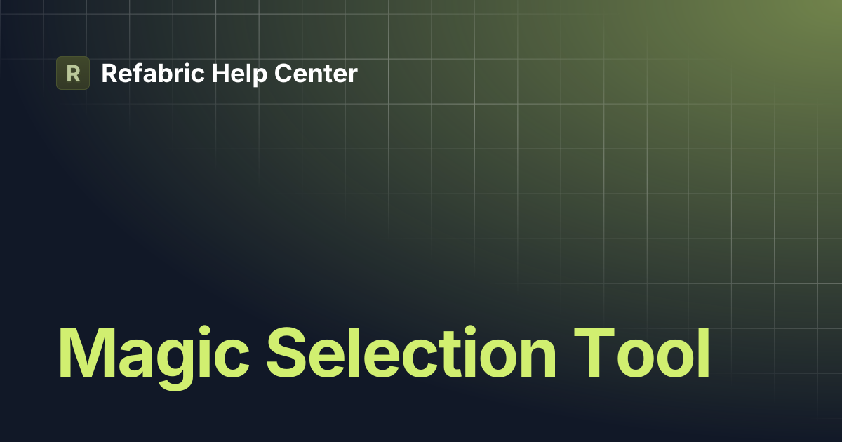 Magic Selection Tool | Refabric Help Center
